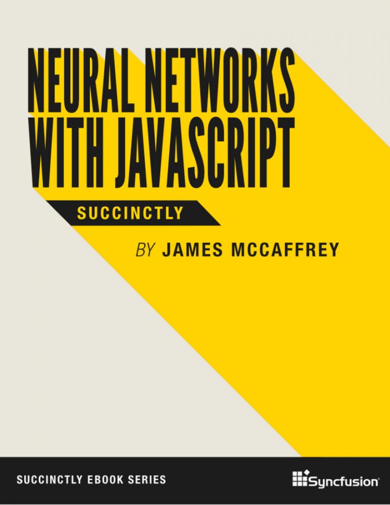 Neural Networks with JavaScript Succinctly.pdf - Free download books Neural Networks with JavaScript Succinctly.pdf - Free download books